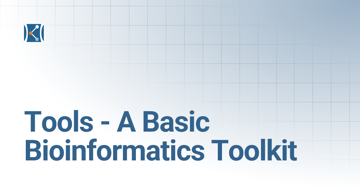 Tools - A Basic Bioinformatics Toolkit | The Barbara K. Ostrom (1978) Bioinformatics and Co