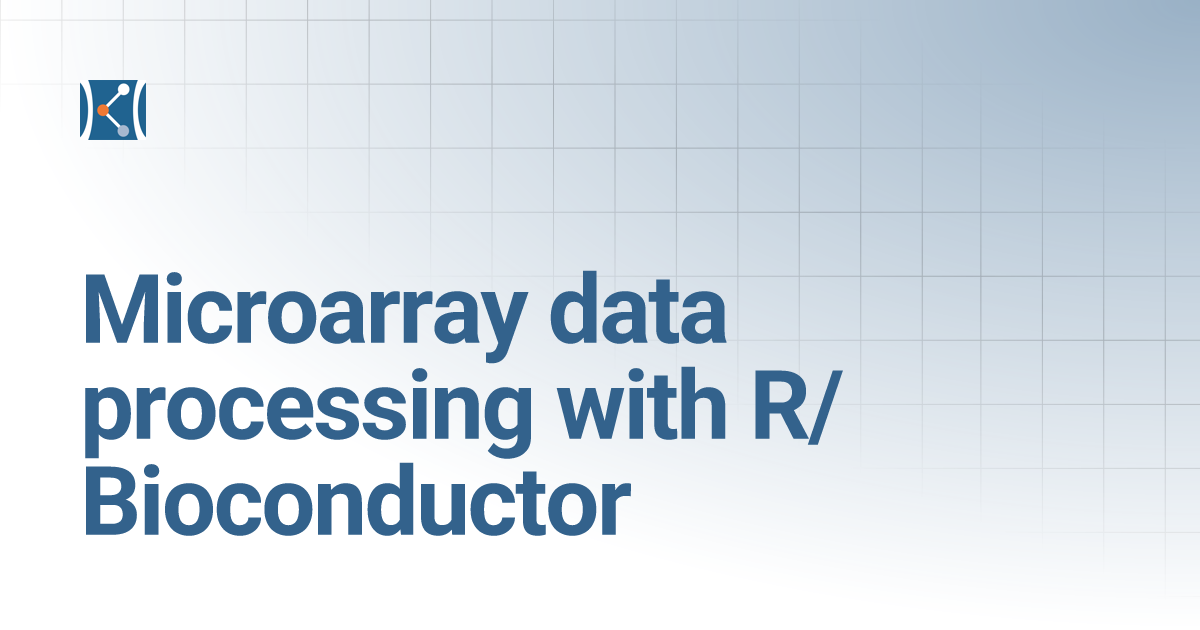 Microarray data processing with R/Bioconductor | The Barbara K. Ostrom (1978) Bioinformatics and Co