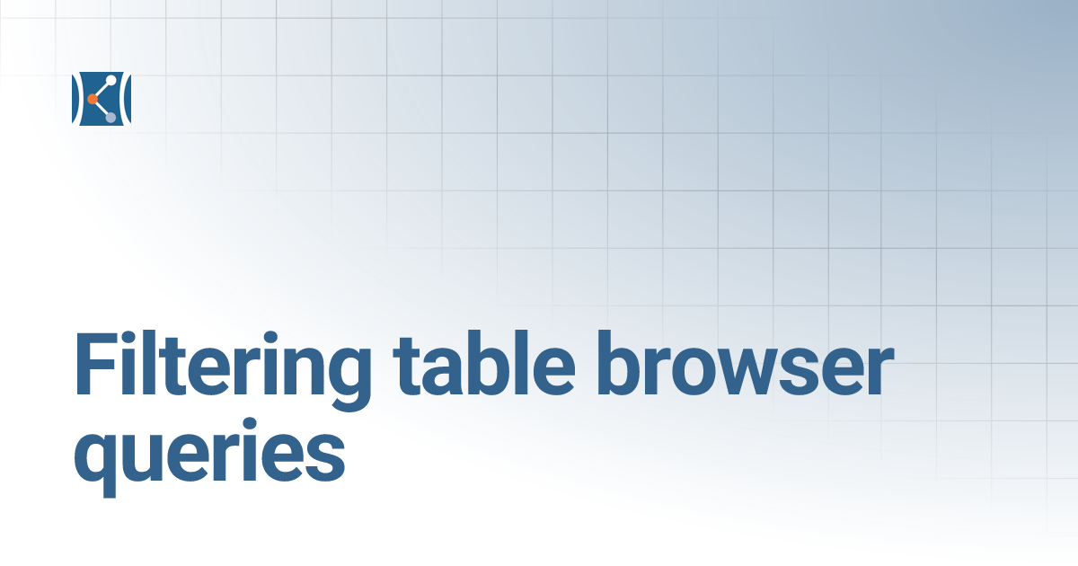 Filtering table browser queries | The Barbara K. Ostrom (1978 ...