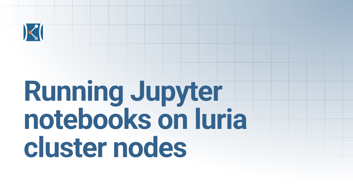 Running Jupyter notebooks on luria cluster nodes | The Barbara K ...